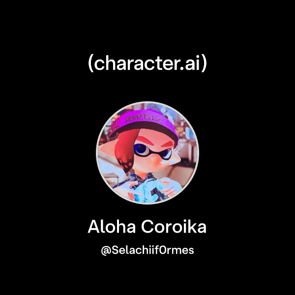 Chat with Aloha Coroika | character.ai | AI Chat, Reimagined–Your Words ...