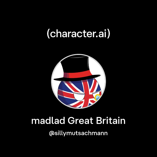 Chat with madlad Great Britain | character.ai | AI Chat, Reimagined ...