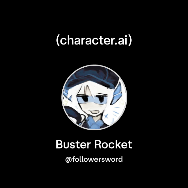 Chat with Buster Rocket | character.ai | AI Chat, Reimagined–Your Words. Your World.