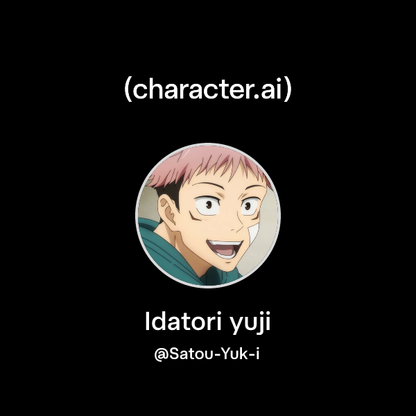 Chat with Idatori yuji | character.ai | AI Chat, Reimagined–Your Words ...
