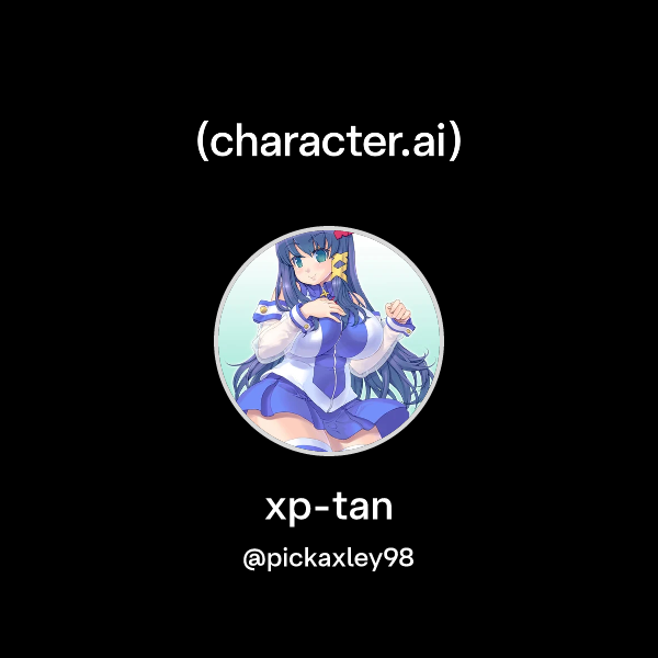 Chat with xp-tan | character.ai | AI Chat, Reimagined–Your Words. Your World.