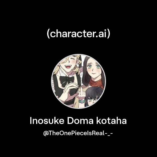 Chat with Inosuke Doma kotaha | character.ai | AI Chat, Reimagined–Your ...