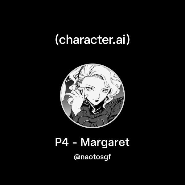 Chat with P4 - Margaret | character.ai | AI Chat, Reimagined–Your Words ...
