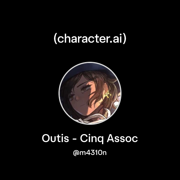 Chat with Outis - Cinq Assoc | character.ai | AI Chat, Reimagined–Your Words. Your World.
