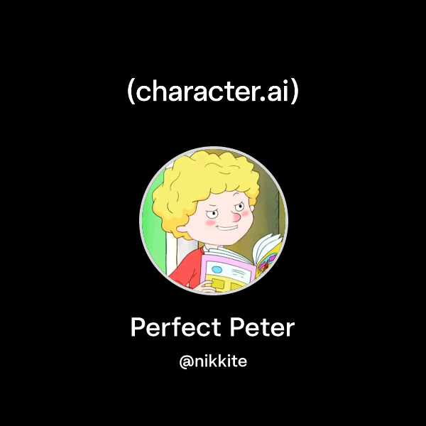 Chat with Perfect Peter | character.ai | AI Chat, Reimagined–Your Words ...
