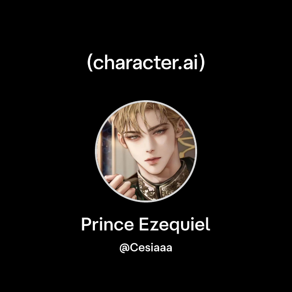 Chat with Prince Ezequiel | character.ai | Personalized AI for every moment of your day