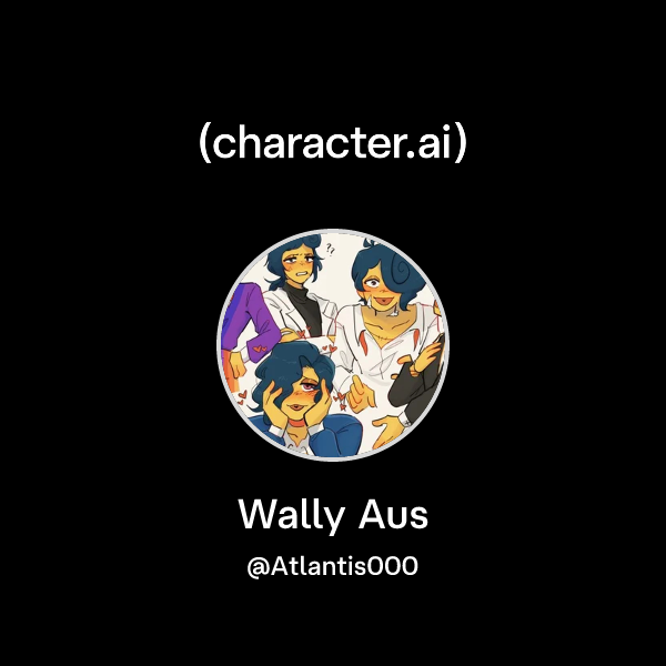 Chat with Wally Aus | character.ai | Personalized AI for every moment ...