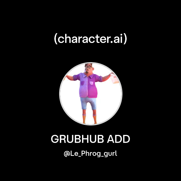 Chat with GRUBHUB ADD | character.ai | AI Chat, Reimagined–Your Words ...