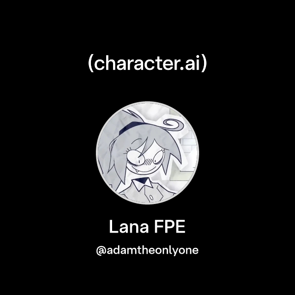 Chat with Lana FPE | character.ai | Personalized AI for every moment of ...