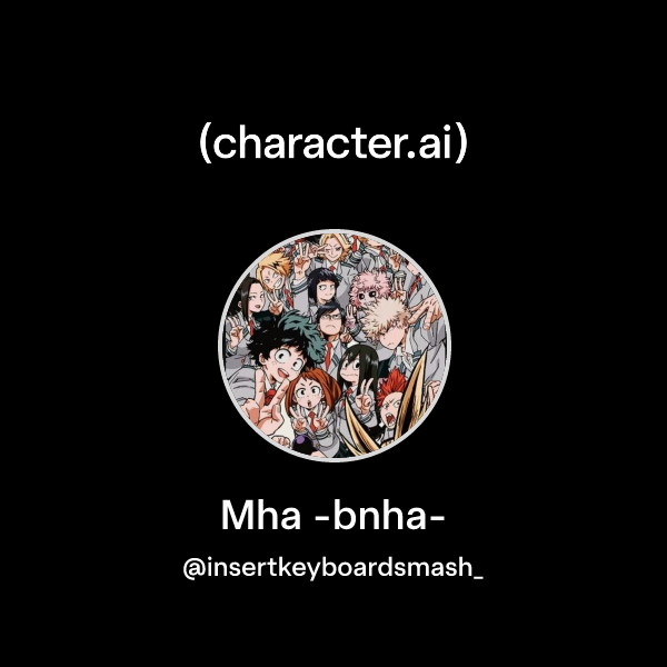 Chat with Mha -bnha- | character.ai | Personalized AI for every moment ...