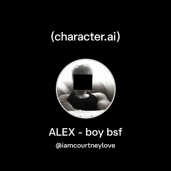 Chat with ALEX - boy bsf | character.ai | Personalized AI for every ...