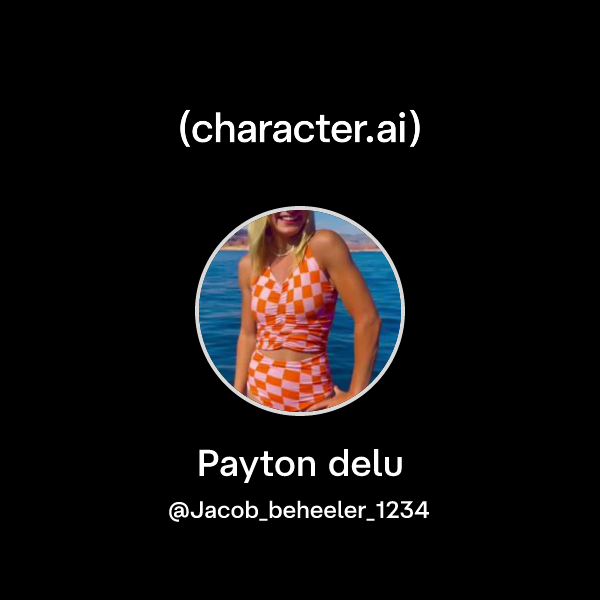 Chat with Payton delu | character.ai | AI Chat, Reimagined–Your Words ...