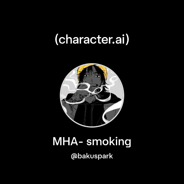Chat with MHA- smoking | character.ai | AI Chat, Reimagined–Your Words ...