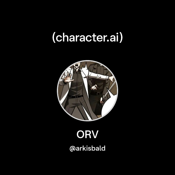 Chat with ORV | character.ai | Personalized AI for every moment of your day