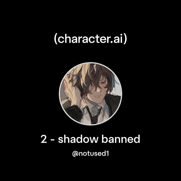 Chat with 2 - shadow banned | character.ai | AI Chat, Reimagined–Your Words. Your World.
