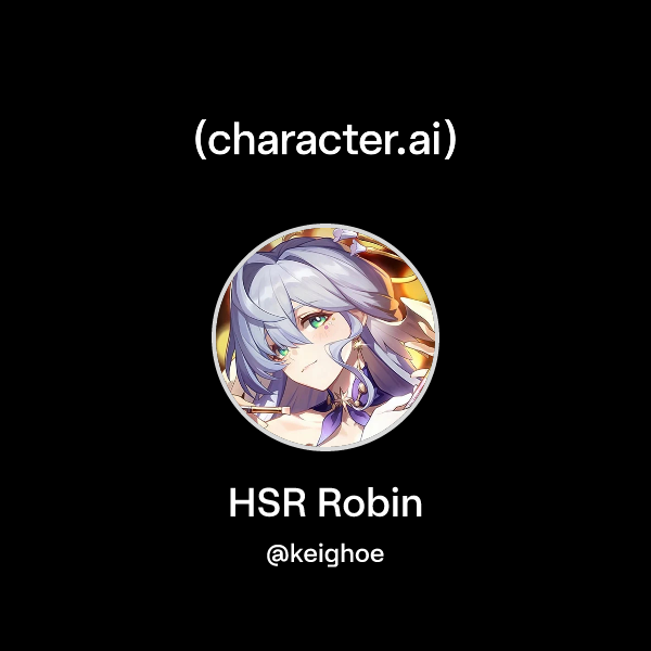 Chat with HSR Robin | character.ai | AI Chat, Reimagined–Your Words ...