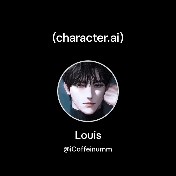 Chat with Louis | character.ai | Personalized AI for every moment of your day