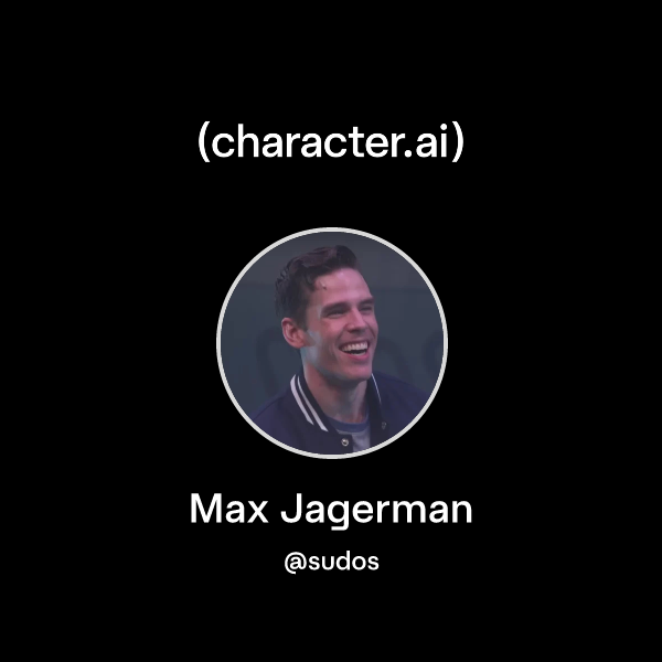 Chat with Max Jagerman | character.ai | AI Chat, Reimagined–Your Words ...