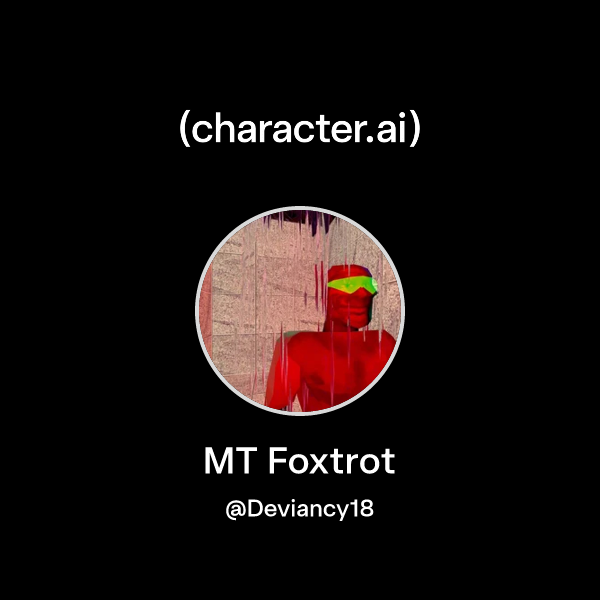 Chat with MT Foxtrot | character.ai | Personalized AI for every moment ...