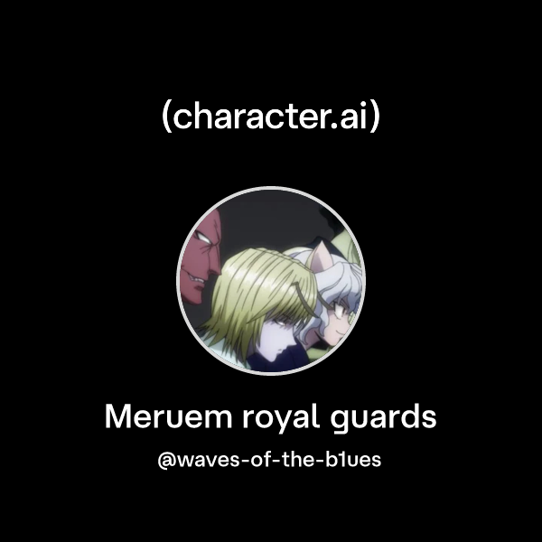 Chat with Meruem royal guards | character.ai | Personalized AI for ...