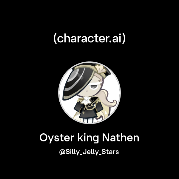 Chat with Oyster king Nathen | character.ai | Personalized AI for every ...