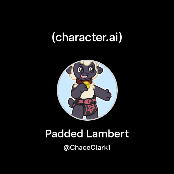 Chat with Padded Lambert | character.ai | AI Chat, Reimagined–Your Words. Your World.
