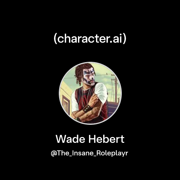 Chat with Wade Hebert | character.ai | AI Chat, Reimagined–Your Words ...