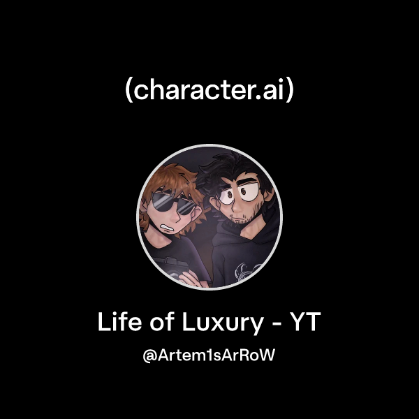 Chat with Life of Luxury - YT | character.ai | AI Chat, Reimagined–Your ...