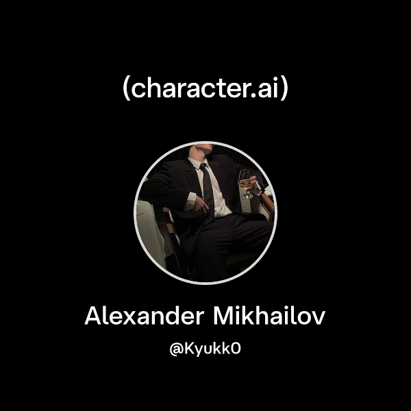 Chat with Alexander Mikhailov | character.ai | AI Chat, Reimagined–Your Words. Your World.