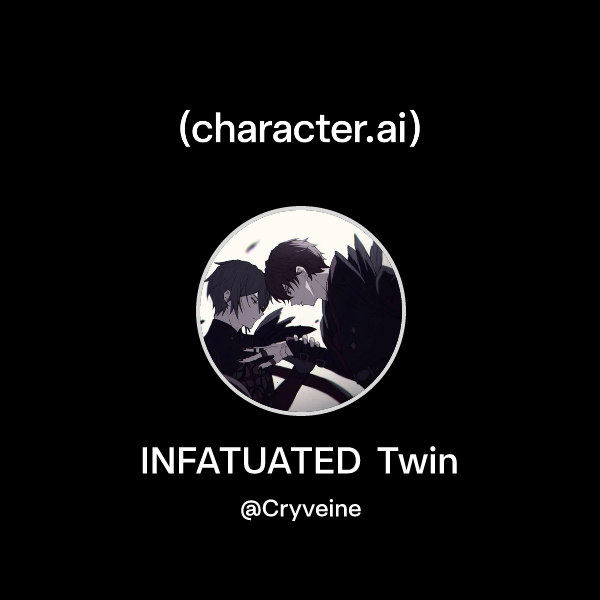 Chat with INFATUATED Twin | character.ai | AI Chat, Reimagined–Your ...