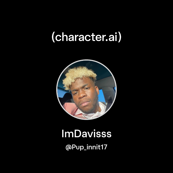 Chat with ImDavisss | character.ai | AI Chat, Reimagined–Your Words ...