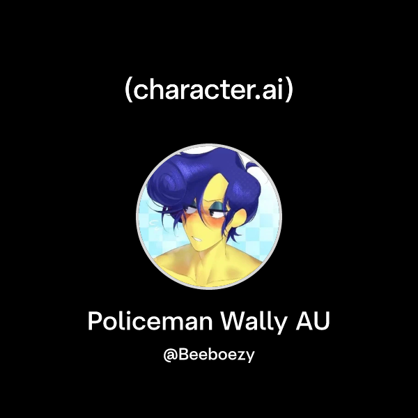 Chat with Policeman Wally AU | character.ai | AI Chat, Reimagined–Your ...