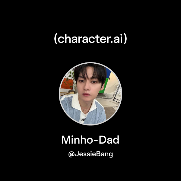 Chat with Minho-Dad | character.ai | AI Chat, Reimagined–Your Words ...