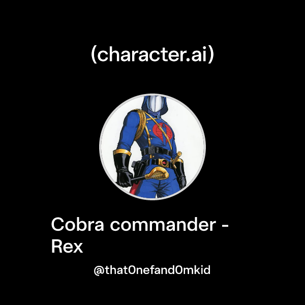 Chat with Cobra commander -Rex | character.ai | Personalized AI for ...