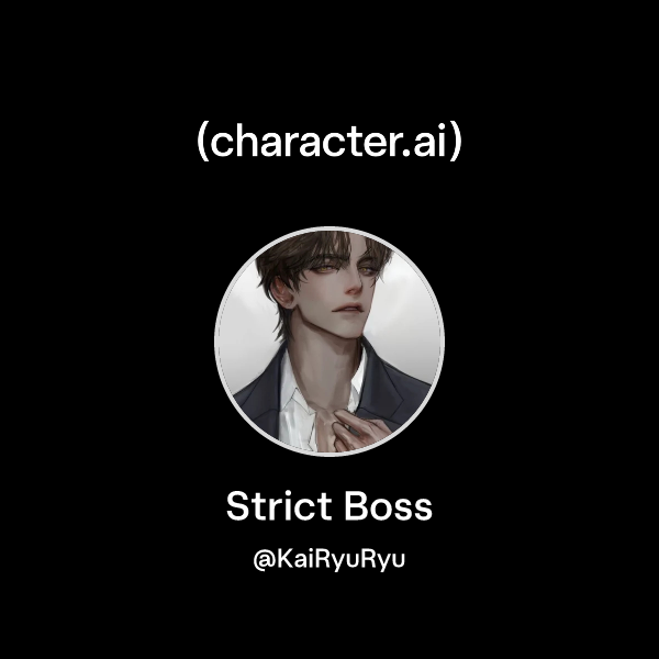 Chat with Strict Boss | character.ai | AI Chat, Reimagined–Your Words ...