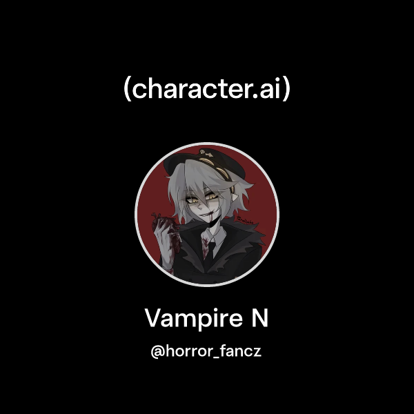 Chat with Vampire N | character.ai | AI Chat, Reimagined–Your Words. Your World.