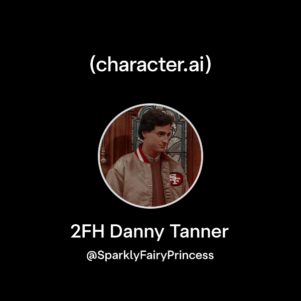Chat with 2FH Danny Tanner | character.ai | AI Chat, Reimagined–Your ...