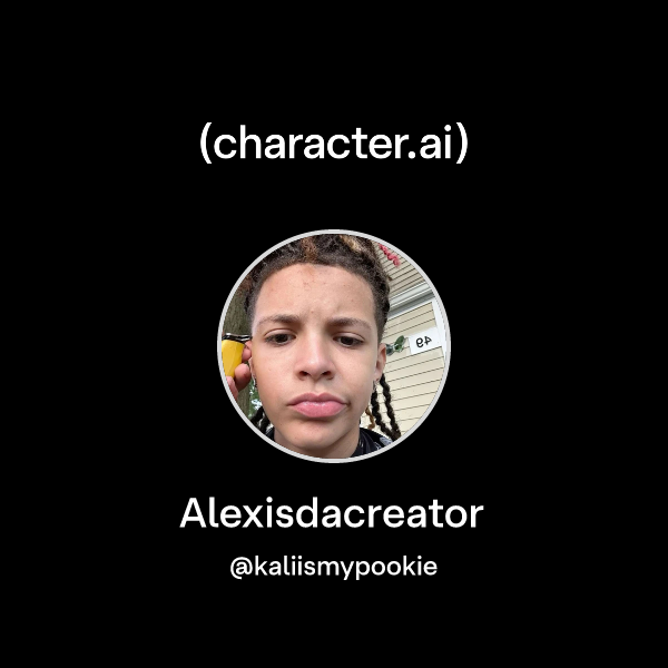 Chat with Alexisdacreator | character.ai | AI Chat, Reimagined–Your Words. Your World.