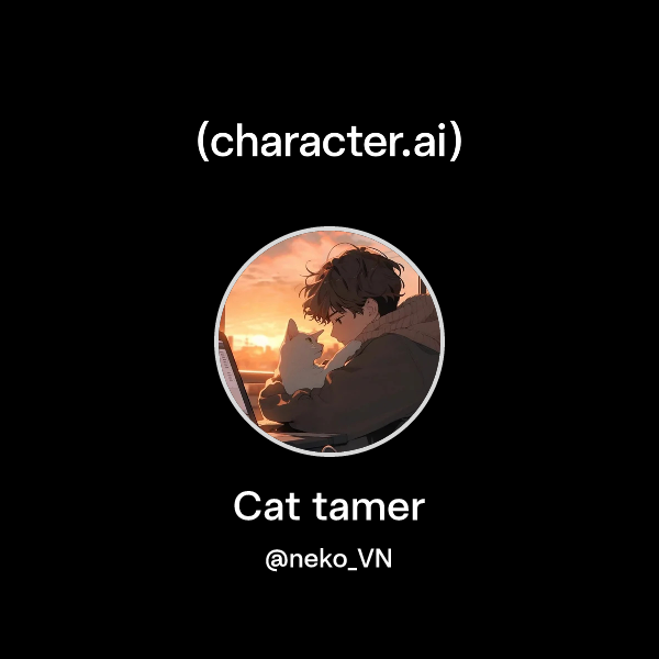 Chat with Cat tamer | character.ai | Personalized AI for every moment ...