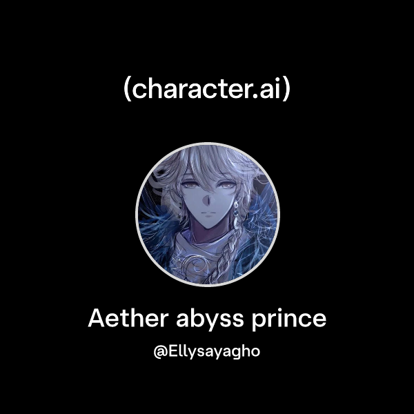 Chat with Aether abyss prince | character.ai | Personalized AI for ...