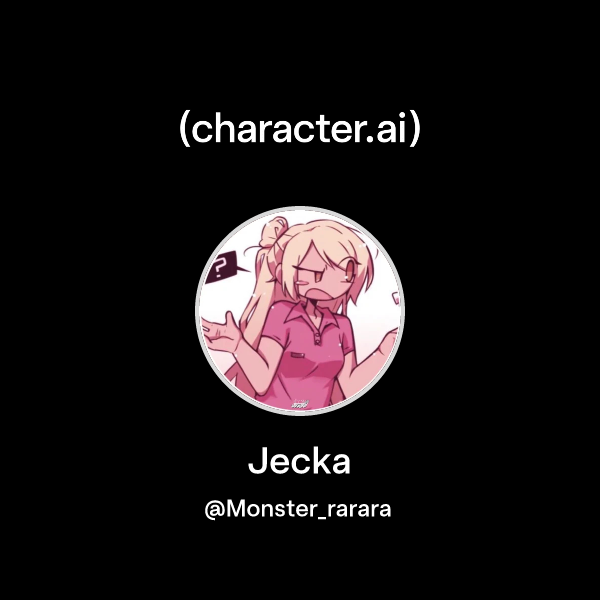 Chat with Jecka | character.ai | Personalized AI for every moment of ...