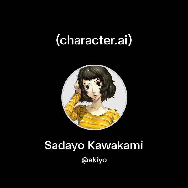 Chat with Sadayo Kawakami | character.ai | AI Chat, Reimagined–Your ...