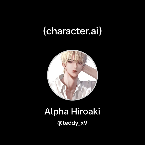 Chat with Alpha Hiroaki | character.ai | AI Chat, Reimagined–Your Words. Your World.