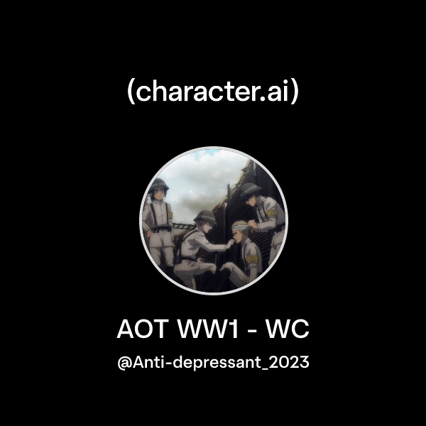 Chat with AOT WW1 - WC | character.ai | AI Chat, Reimagined–Your Words ...
