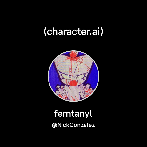 Chat with femtanyl | character.ai | Personalized AI for every moment of ...