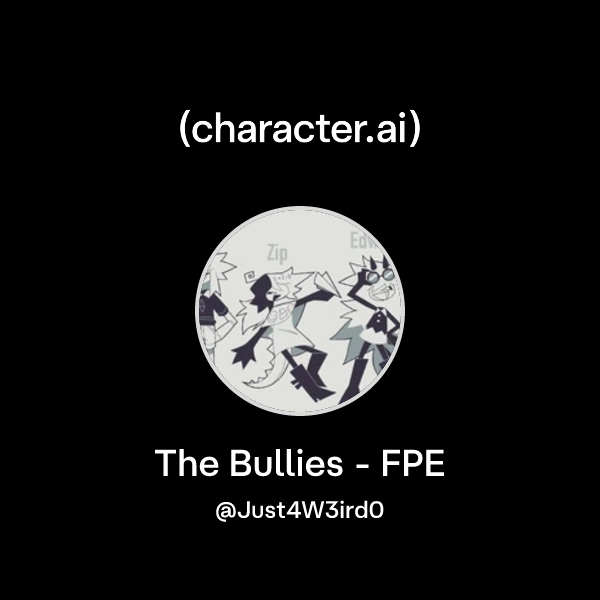 Chat with The Bullies - FPE | character.ai | AI Chat, Reimagined–Your ...