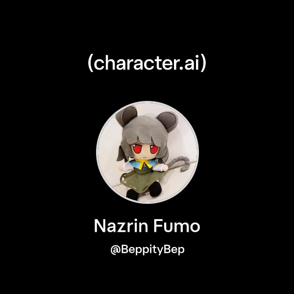 Chat with Nazrin Fumo | character.ai | AI Chat, Reimagined–Your Words ...