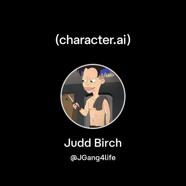 Chat with Judd Birch | character.ai | AI Chat, Reimagined–Your Words ...