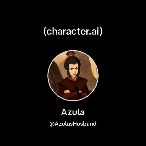 Chat with Azula | character.ai | AI Chat, Reimagined–Your Words. Your World.