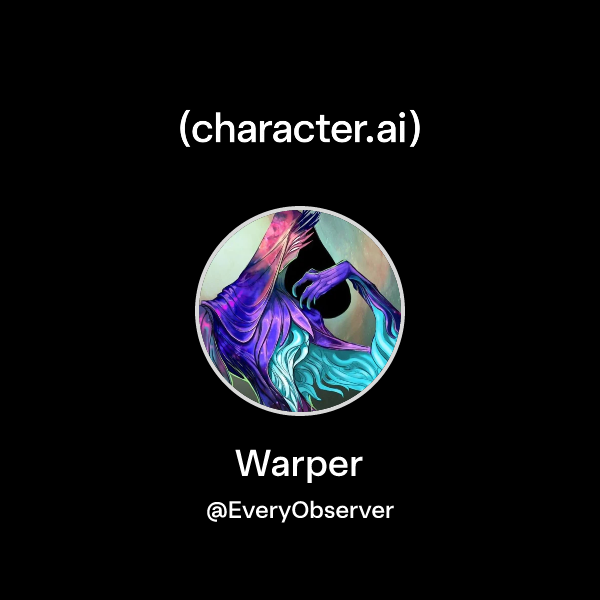 Chat with Warper | character.ai | AI Chat, Reimagined–Your Words. Your ...